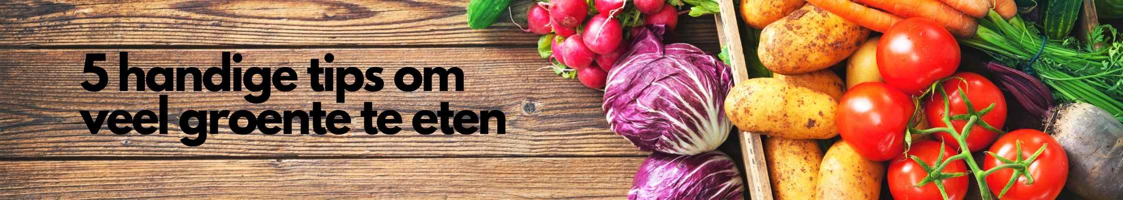 5 handige tips om veel groente te eten - Gezondmetkids.nl